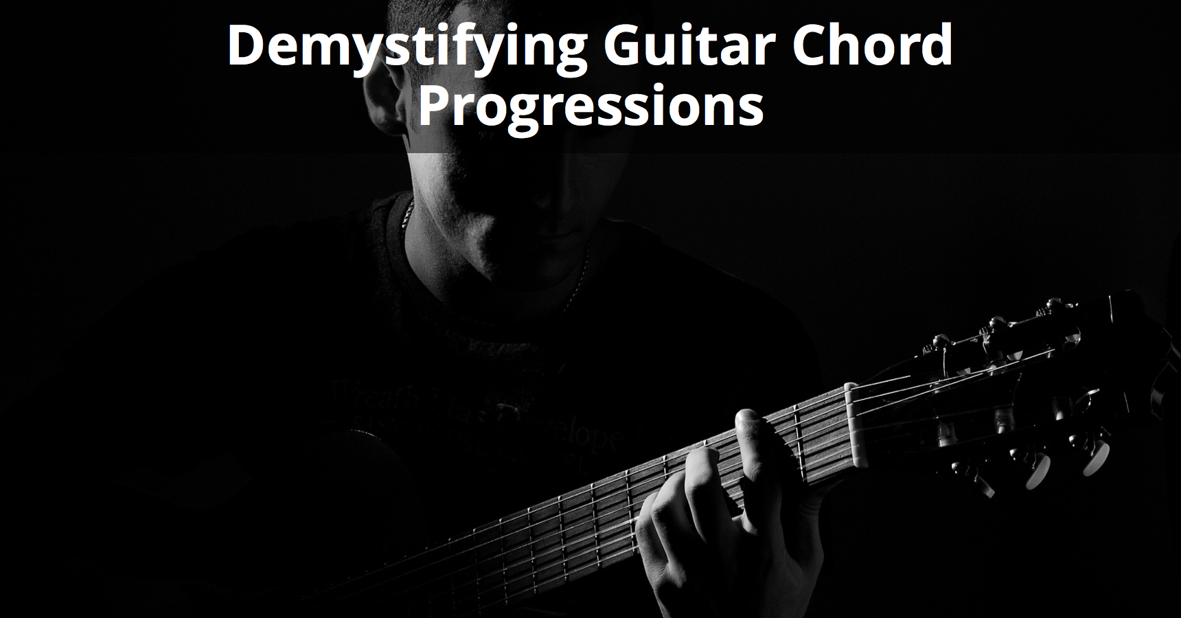 Demystifying Guitar Chord Progressions - What You NEED to Know